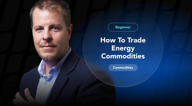 How to Trade Energy Commodities